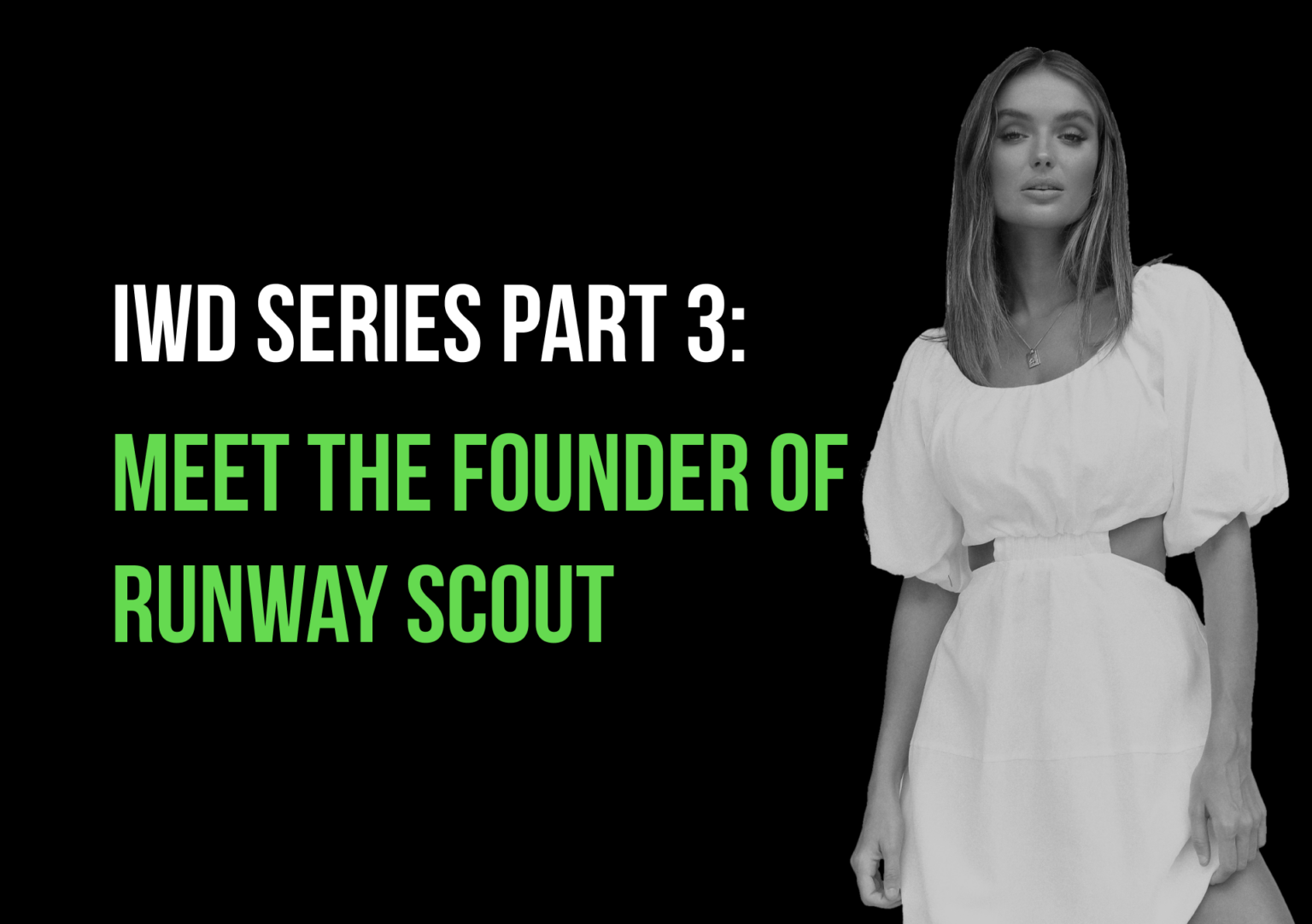 IWD SERIES: Meet the founder of Runway Scout - Andzen
